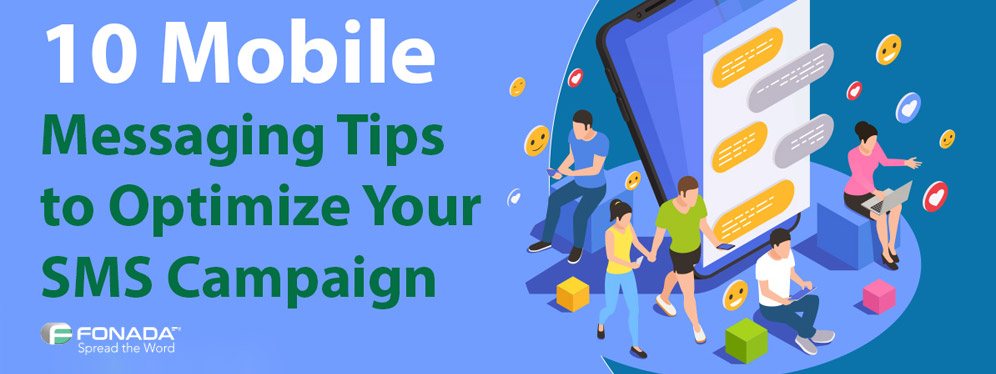 10 Mobile Messaging Tips to Optimize your SMS campaign 10 Mobile Messaging Tips to Optimize your SMS campaign